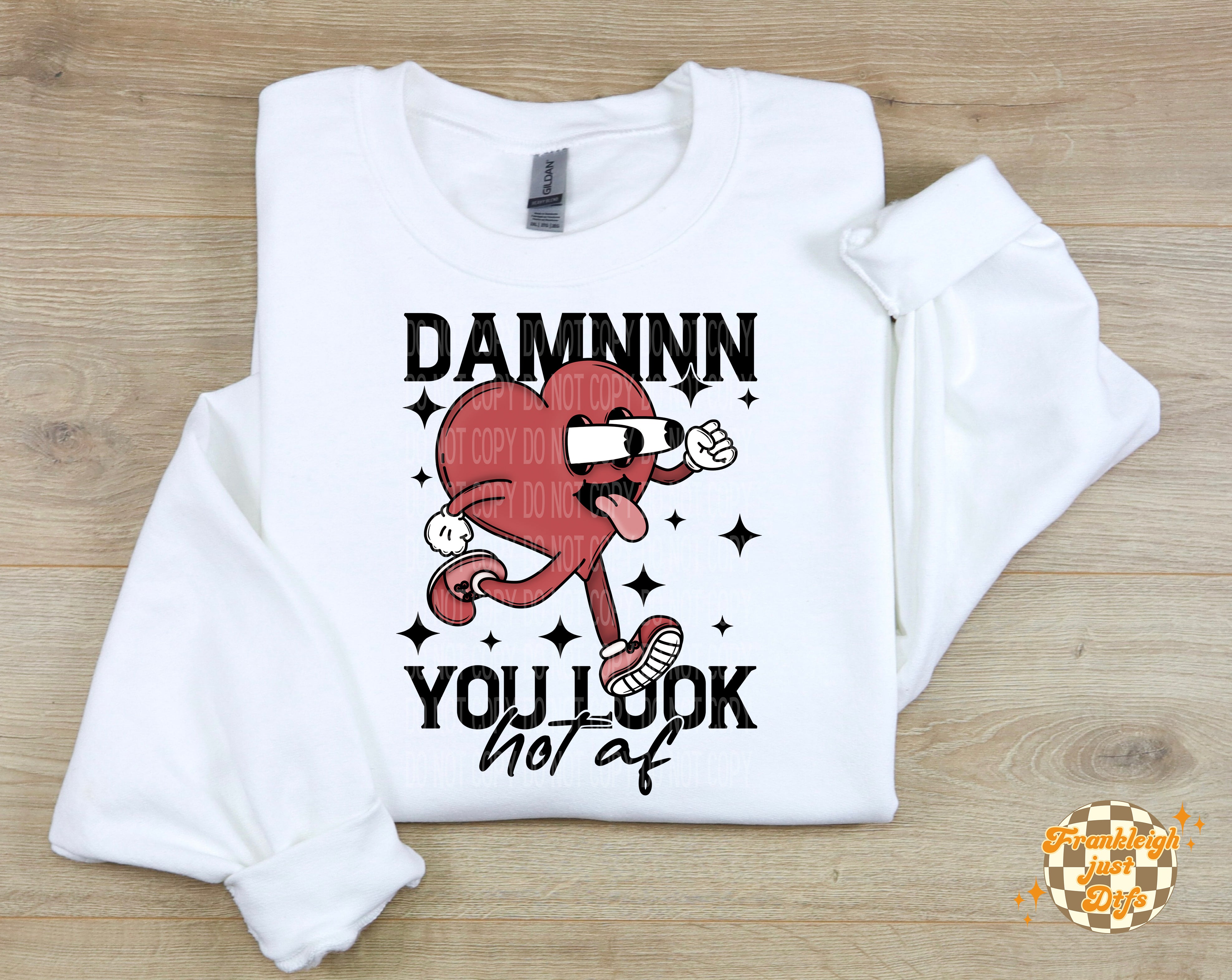 Dammmn you look hot AF (black or white wording) – Frankleigh just DTFs
