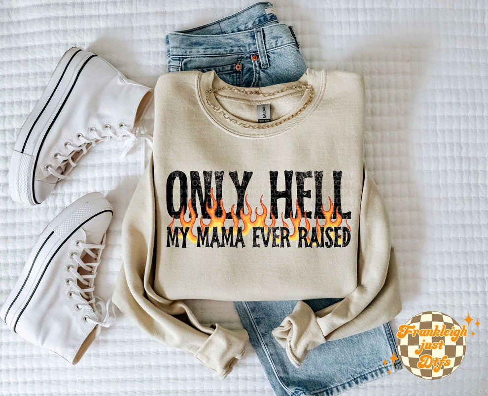 Only Hell my mama ever raised (black or white letters) – Frankleigh ...